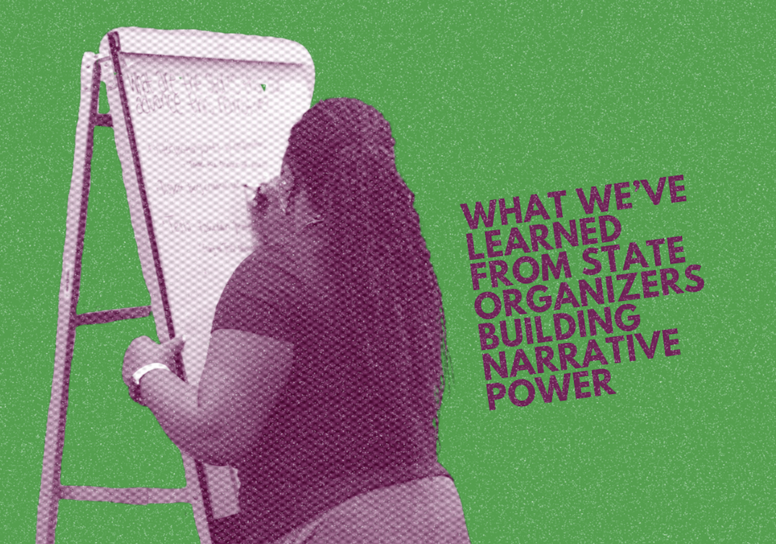 What We’ve Learned from State Organizers Building Narrative Power | The ...